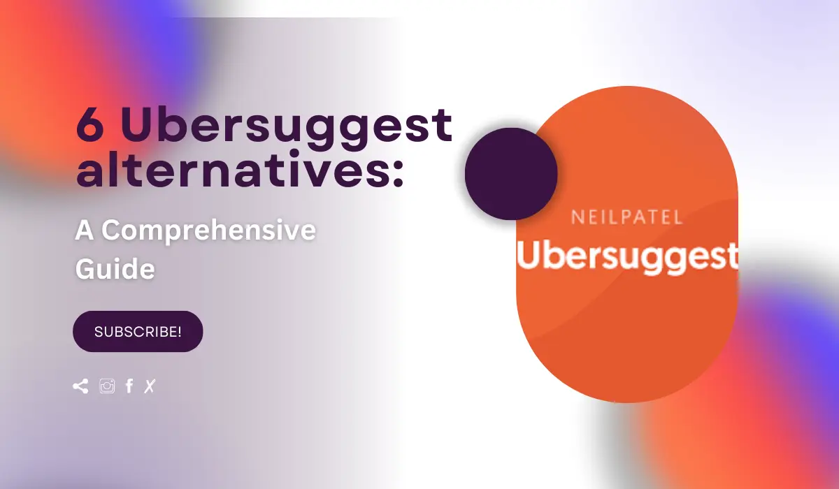 6 Ubersuggest Alternatives: A Comprehensive Guide - Astute-Tech